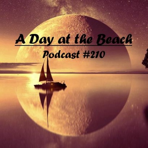 Stream A Day at the Beach - Podcast #210 by A Day at the Beach & The ...