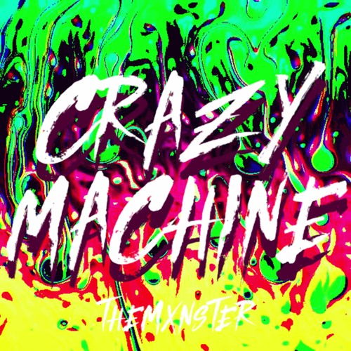 Stream CRAZY MACHINE by TheMxnsTeR | Listen online for free on SoundCloud