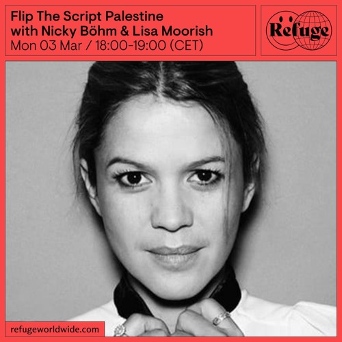 Stream Flip The Script Palestine - Nicky Böhm & Lisa Moorish - 03 Mar 2025 by Refuge Worldwide ...
