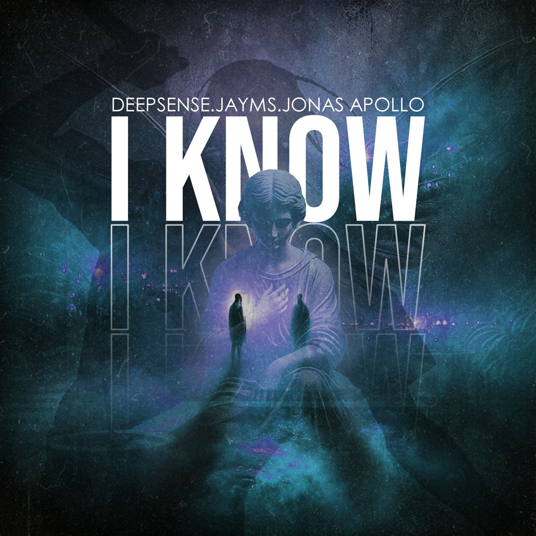 Stream DEEPSENSE, Jayms, Jonas Apollo - I Know (Original Mashup) by ...