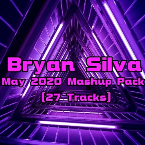 Stream Bryan Silva - May 2020 Mashup Pack [26 Tracks] by Bryan Silva ...