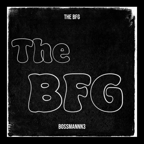 Stream The BFG by Bossmannn3 | Listen online for free on SoundCloud