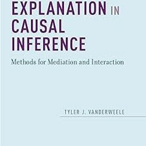 Stream [Explanation in Causal Inference: Methods for Mediation and ... Stream [Explanation in Causal Inference: Methods for Mediation and ...