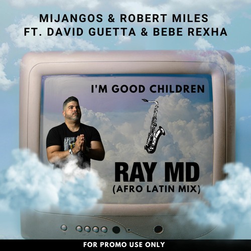 Stream Mijangos & Robert Miles Ft. David Guetta & Bebe Rexha - I'm Good ...