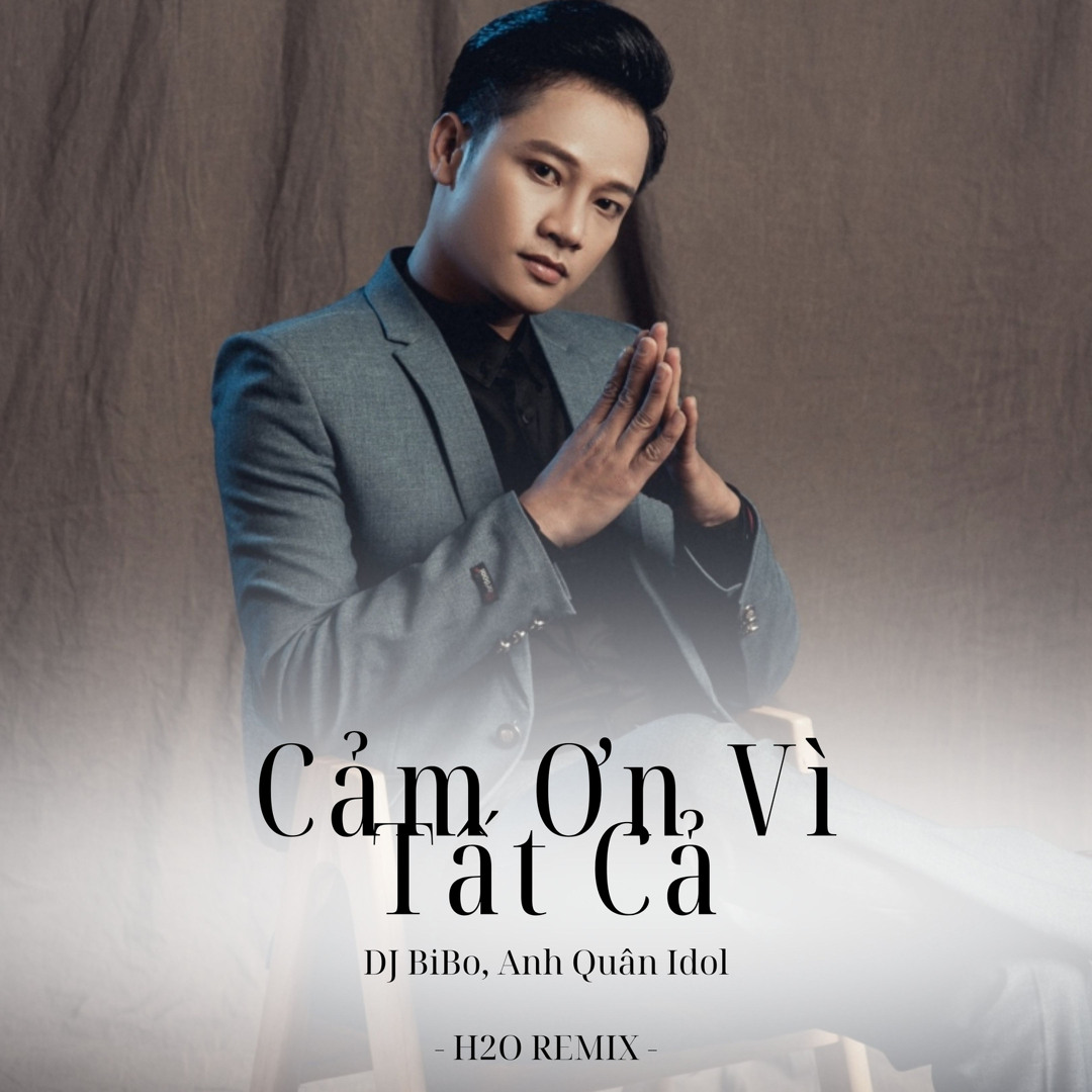 Stream Cảm Ơn Vì Tất Cả (DJ Bibo Remix) by Anh Quân Idol | Listen ...