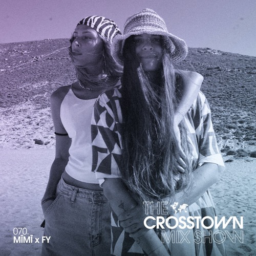 MĪMĪ x FY - The Crosstown Mix Show 070 2023-03-05