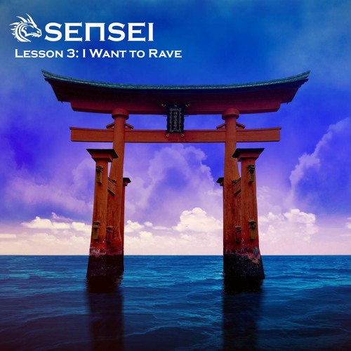 Stream Lesson 3: I Want to Rave by SENSEI | Listen online for free on ...