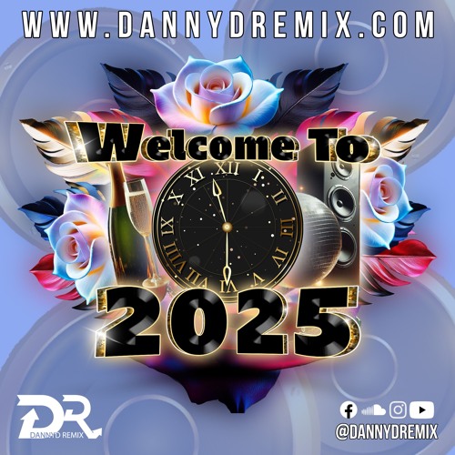 Stream DannyD Presents - Welcome To 2025 by DannyD Remix | Listen ...
