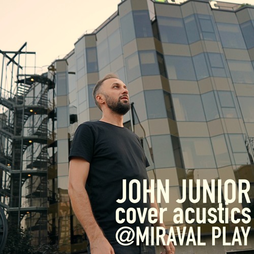 Stream John Junior - Cover Acustics @Miraval Play by JOHN JUNIOR | Listen online for free on ...