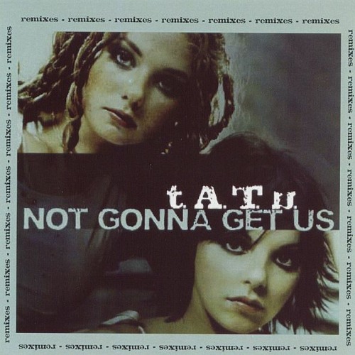 Stream T.A.T.U - Not Gonna Get Us ( Remix ) MASTER by DUOON | Listen online for free on SoundCloud
