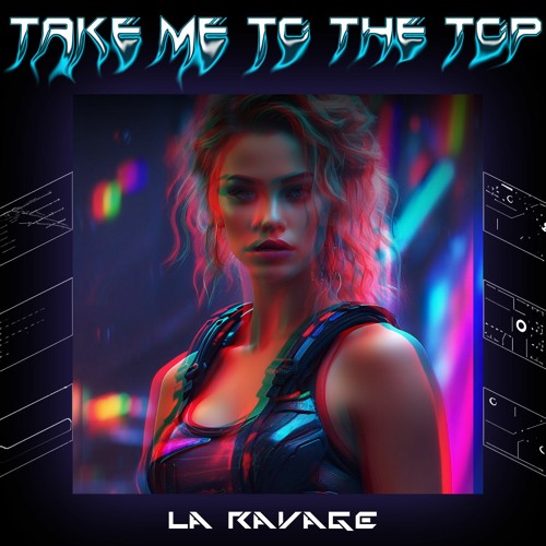 Stream Take Me To The Top by La Ravage | Listen online for free on ...