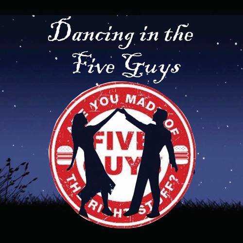 Stream Dancing In The Five Guys by Five Guys Five Guys Music Group ...