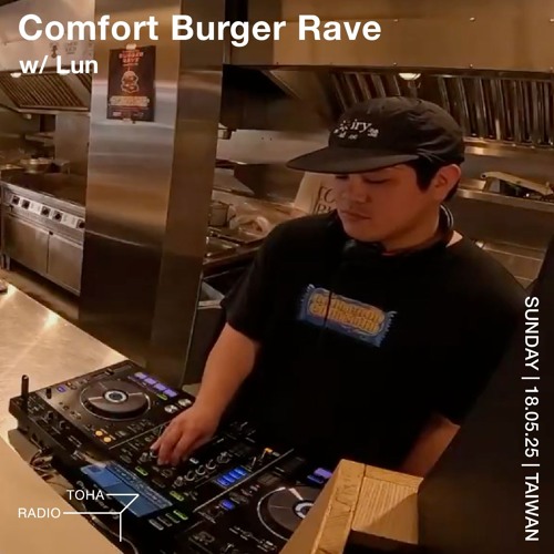 Stream Burger Rave with Lun @Comfort Burger Company 2025.05.18 by TOHA ...