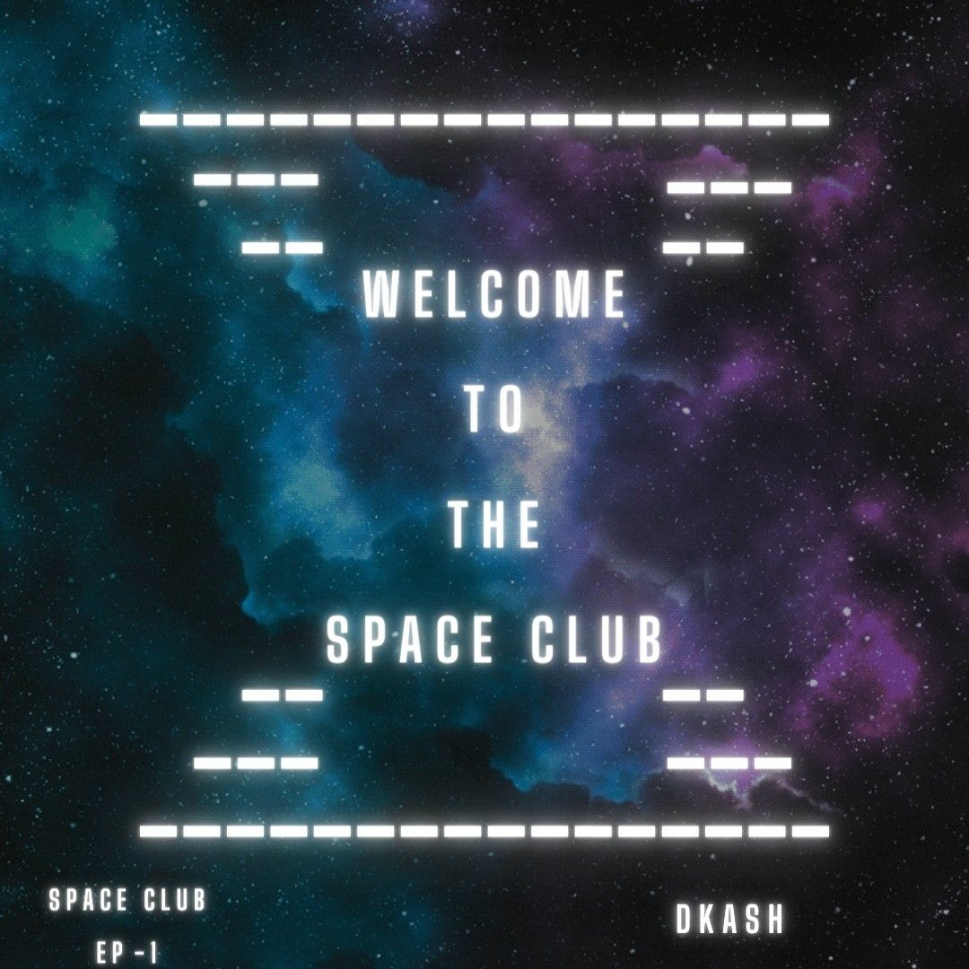 Stream Welcome to the Space Club | EP-1 from Space Club by dkash47 ...