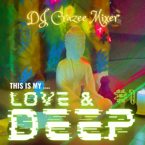 DJ Crazee Mixer - This Is My ... Love and Deep - Listen to music