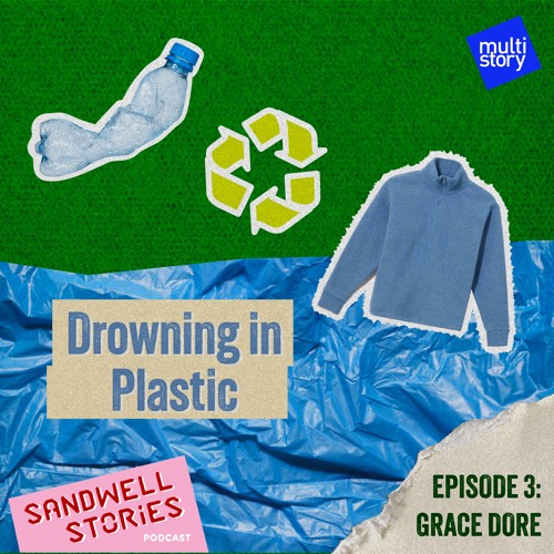 Stream episode Drowning in plastic- Grace Dore- Sandwell Stories: Going ...