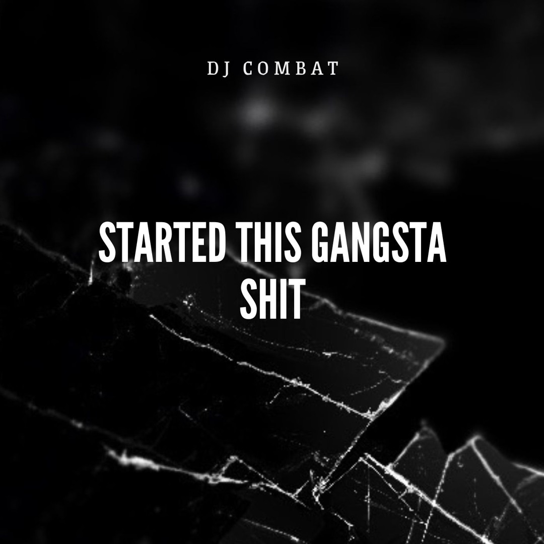 Stream Started This Gangsta Shit (FULL SONG ON BANDCAMP) by Dj Combat ...