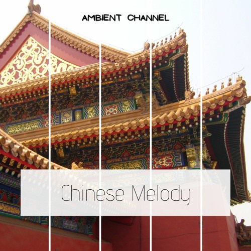 Stream Chinese Melody and Nature Sounds by Ambient Channel | Listen ...