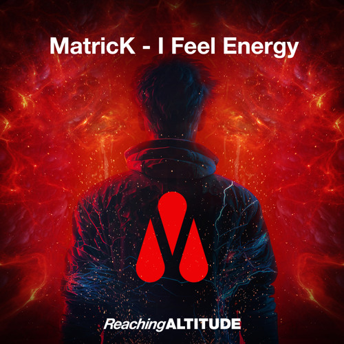 Stream MatricK - I Feel Energy by Reaching Altitude Records | Listen ...