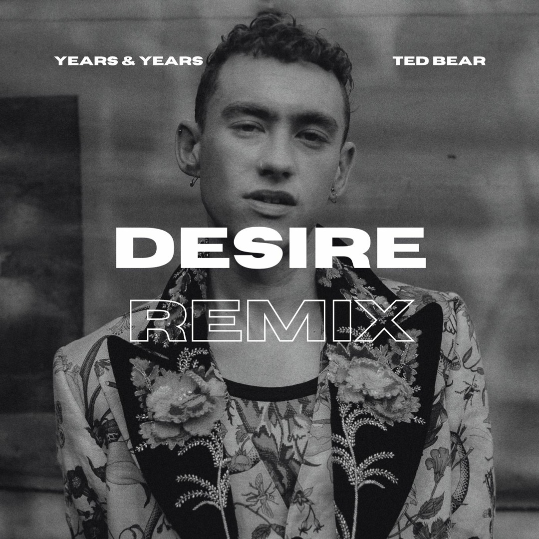 Stream Years & Years - Desire (Ted Bear Remix) **PITCHED UP FOR COPYRIGHT** by Ted Bear | Listen ...