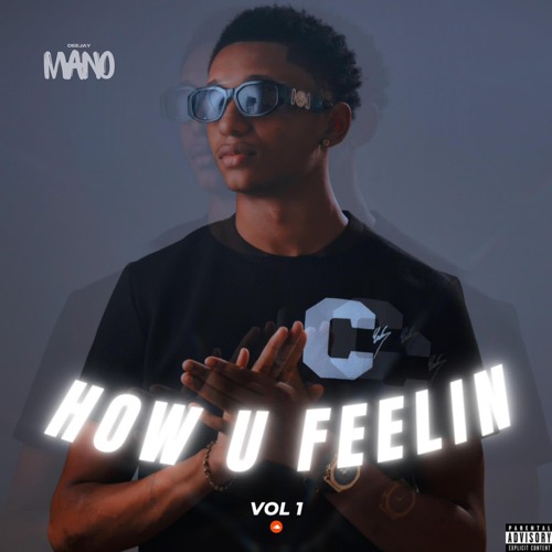Stream HOW U FEELIN VOL 1 by DJ MANO | Listen online for free on SoundCloud