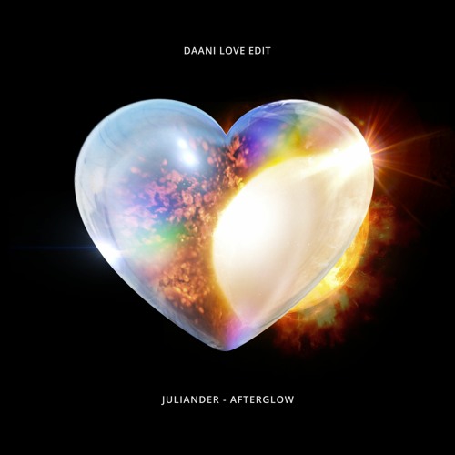 Stream Juliander - Afterglow (Daani Love Edit) by DJ DAANI | Listen ...