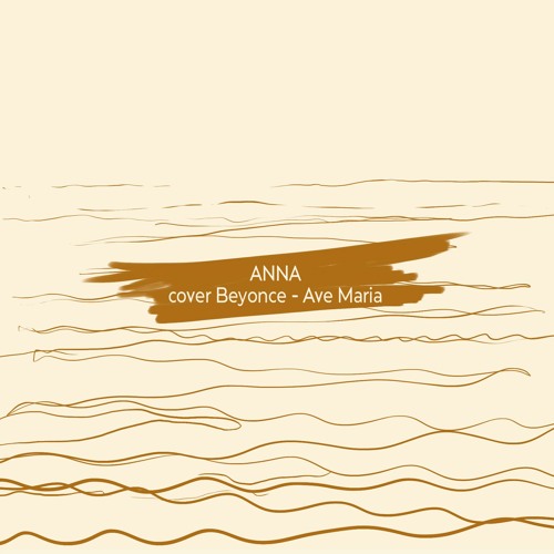 Stream ANNA - Ave Maria (Beyonce Cover) by Anna Umarova | Listen online ...