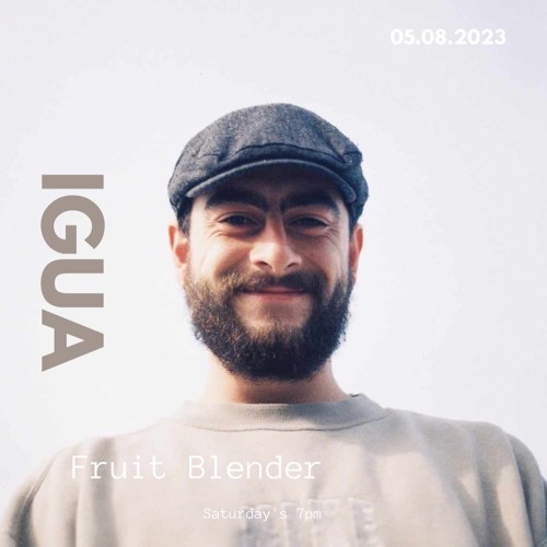 Stream Fruit Blender - IGUA 05.08.2023 by Fruit Blender | Listen online ...
