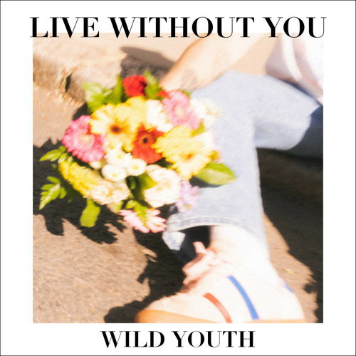 Stream Live Without You by Wild Youth | Listen online for free on ...