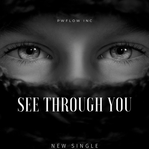 Stream See Through You by PW FLOW | Listen online for free on SoundCloud
