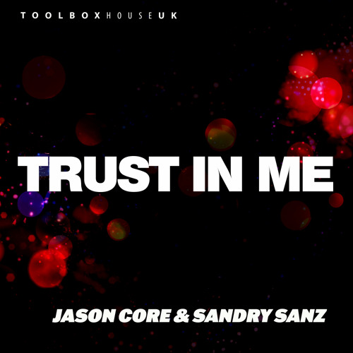 Stream Jason Core & Sandry Sanz - Trust In Me (Edit) by Toolbox House ...