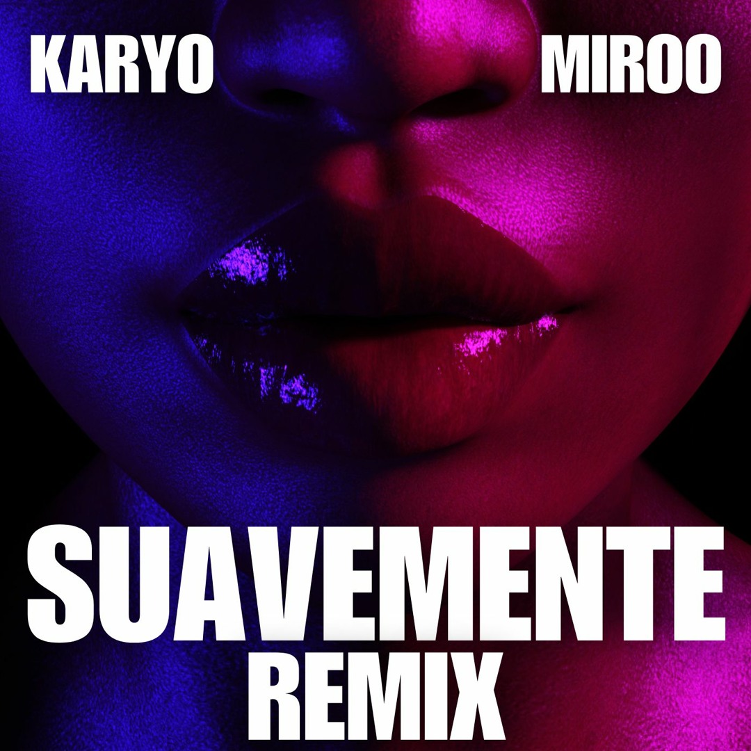 Stream Dj Big Mike | Listen to Suavemente (KARYO & Miroo Remix ...