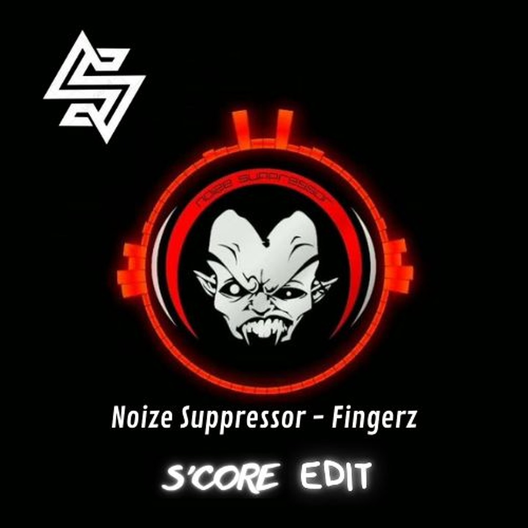 Stream Noize Suppressor - Fingerz (S'CORE EDIT) by S'CORE | Listen ...