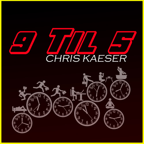 Stream 9 Til 5 by Chris Kaeser | Listen online for free on SoundCloud