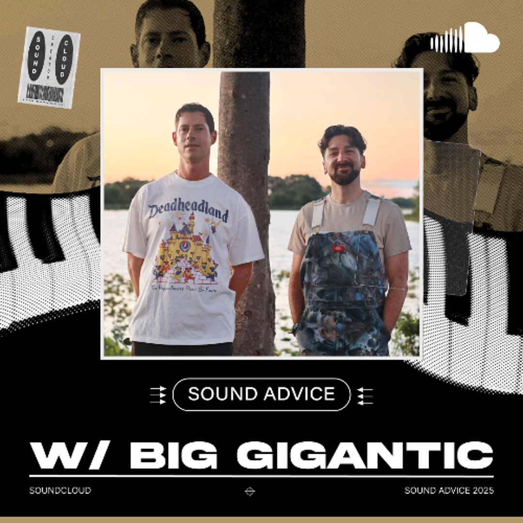 Stream Sound Advice: Big Gigantic by SoundCloud Stories | Listen online for free on SoundCloud