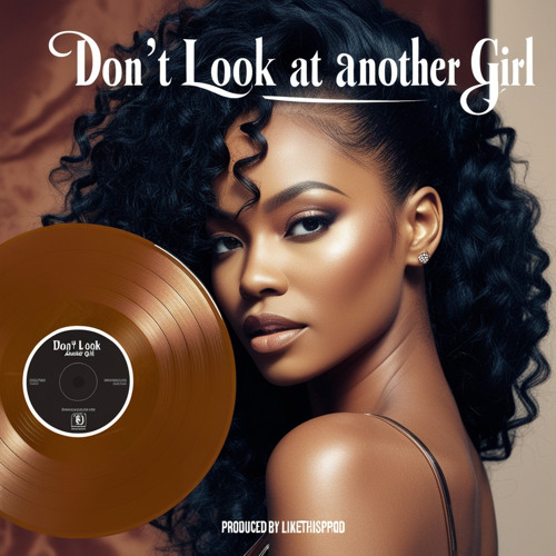 Stream Don’t look at Another Girl by LIKETHISprod | Listen online for ...