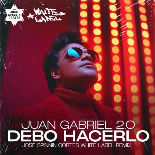 Stream Juan Gabriel - Debo Hacerlo (Jose Spinnin Cortes White Label ...