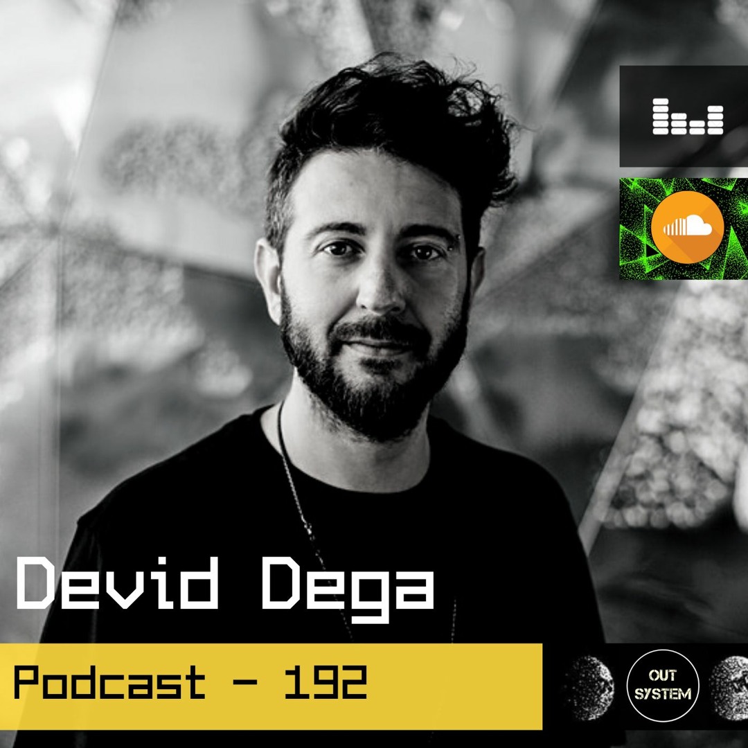 Stream Podcast - 192 | Devid Dega by Out System 🌍 | Listen online for ...