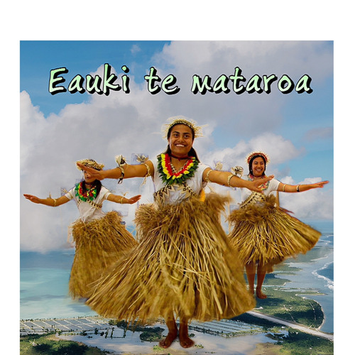 Stream Eauki te mataroa - Kiribati Song 2023 by Bokin_Maddison 🇲🇭|🇰🇮|🇹🇴 ...