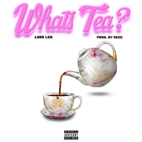 Stream What's Tea? by LORD LEN | Listen online for free on SoundCloud