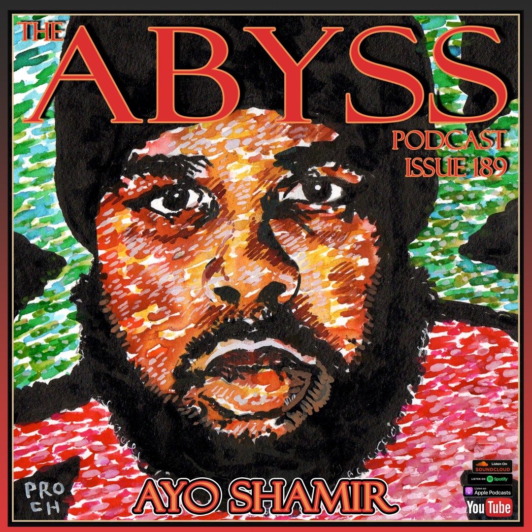 Stream Issue 189: Ayo Shamir by The Abyss Podcast | Listen online for free on SoundCloud