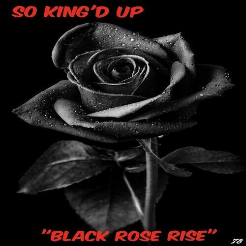 Stream Black Rose Rise by SO KING'D UP | Listen online for free on ...