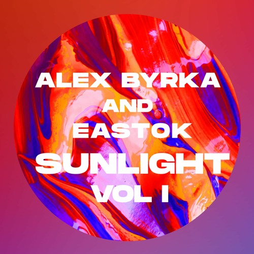 Stream Alex Byrka & Eastok - Sunlight Vol.1 by Alex Byrka | Listen ...