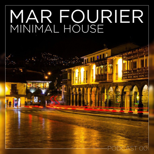 Stream PODCAST 001 Mar Fourier (Minimal House & Deep Tech) by Mar ...