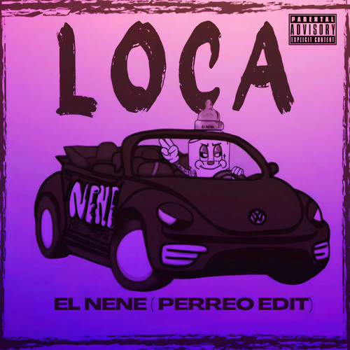 Stream LOCA (PERREO EDIT) EL NENE by ELNENEOF | Listen online for free ...