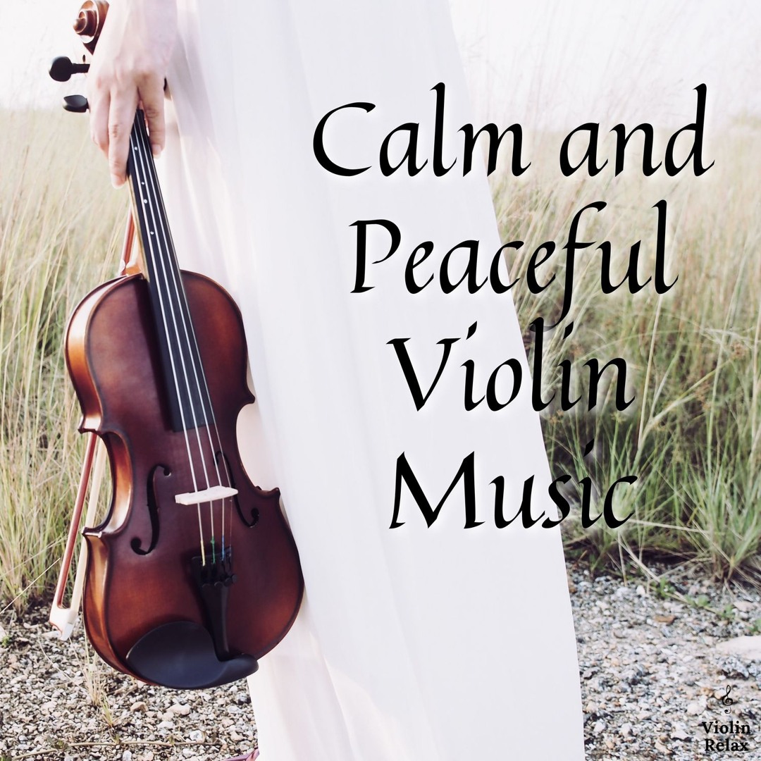 Stream Violin Relax | Listen to Calm and Peaceful Violin Music for ...