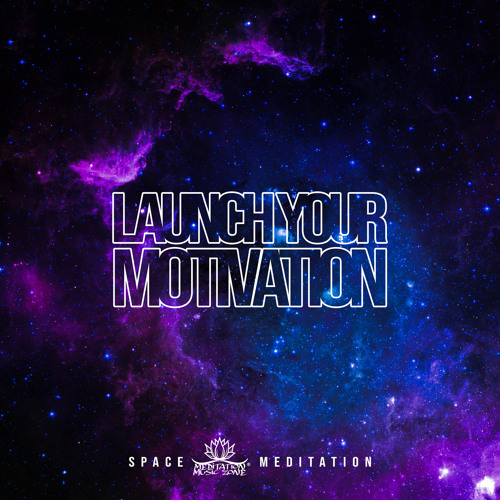 Stream Meditation Music Zone | Listen to Launch Your Motivation - Space ...