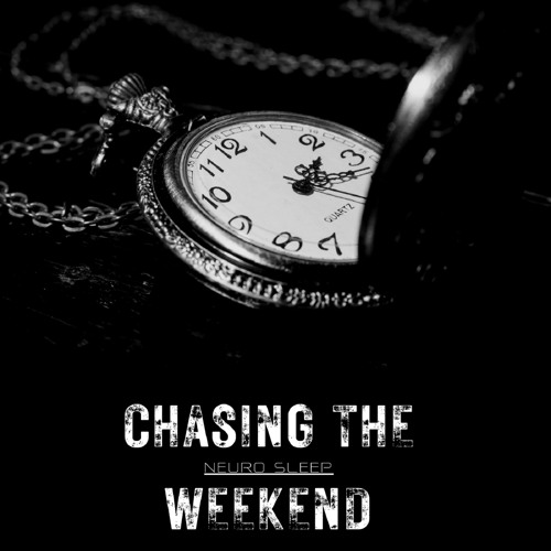 Stream Chasing the Weekend by Neuro Sleep | Listen online for free on ...