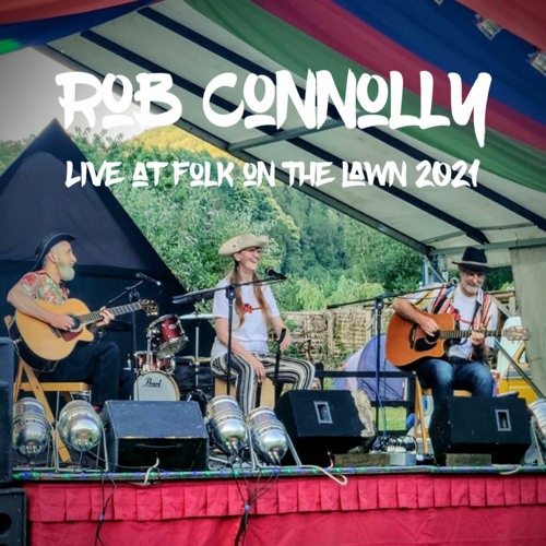 Stream Rob Connolly Band | Listen to Live at Folk on the Lawn 2021 ...