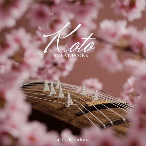 Stream Tashi Bamboo | Listen to Koto Breathwork playlist online for ...